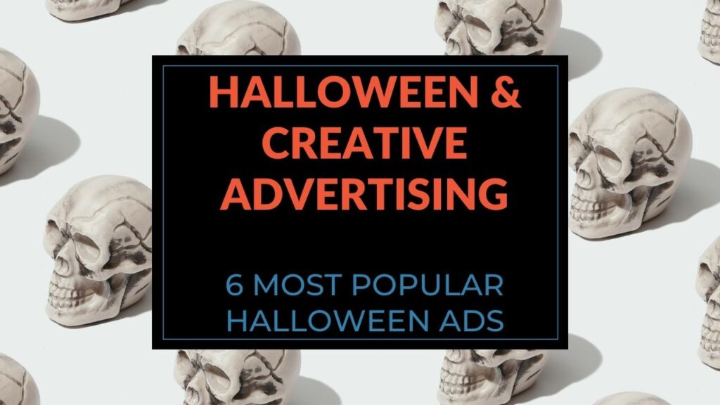 Halloween And Creative Advertising 6 Most Popular Halloween Ads